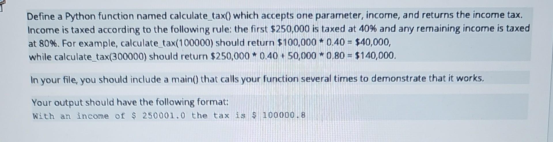 Solved Define a Python function named calculate_tax() which | Chegg.com