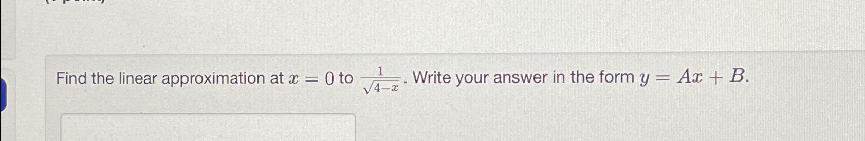 Solved Find the linear approximation at x=0 ﻿to 14-x2. | Chegg.com