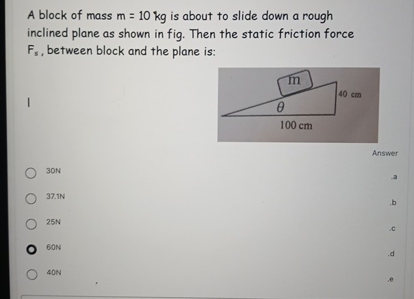 Solved A block of mass m=10kg ﻿is about to slide down a | Chegg.com