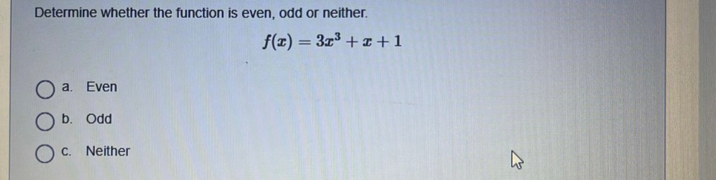 Solved Determine whether the function is even, odd or | Chegg.com