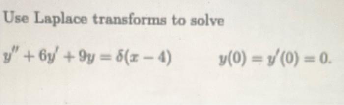 Solved Use Laplace transforms to solve y" + 6y' +9y =(-4) | Chegg.com