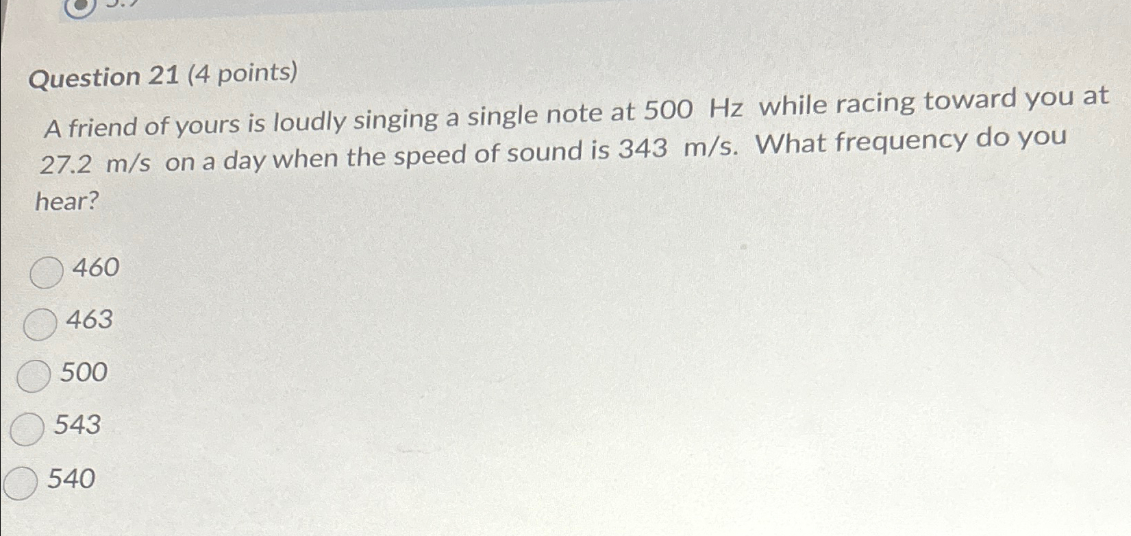 Solved Question 21 (4 ﻿points)A friend of yours is loudly | Chegg.com