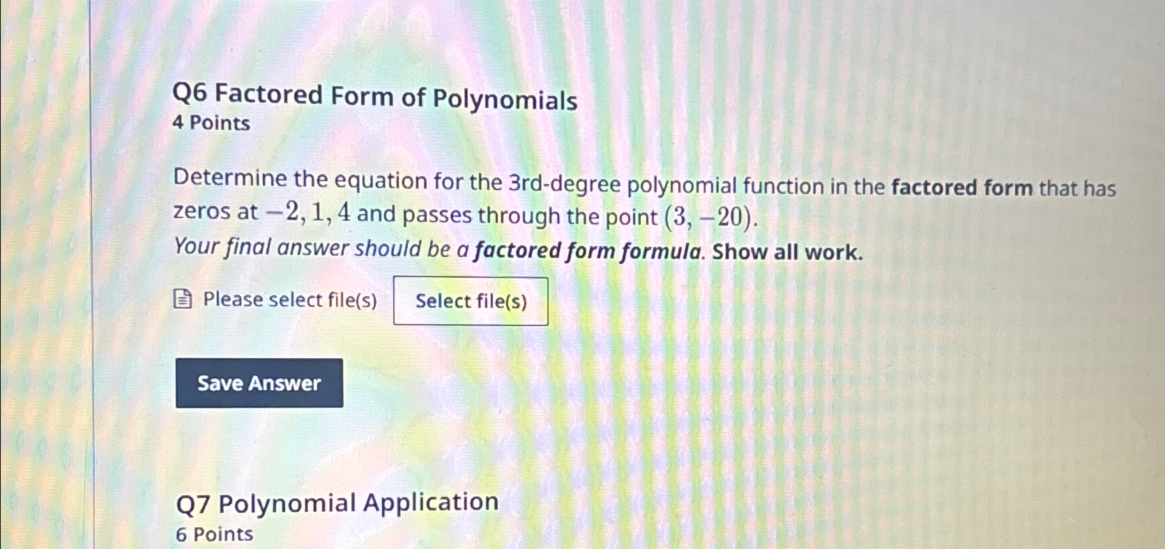 Solved Q6 ﻿Factored Form of Polynomials4 ﻿PointsDetermine | Chegg.com