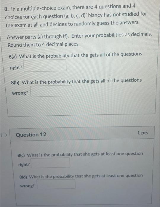 Solved 8. In a multiple-choice exam, there are 4 questions | Chegg.com