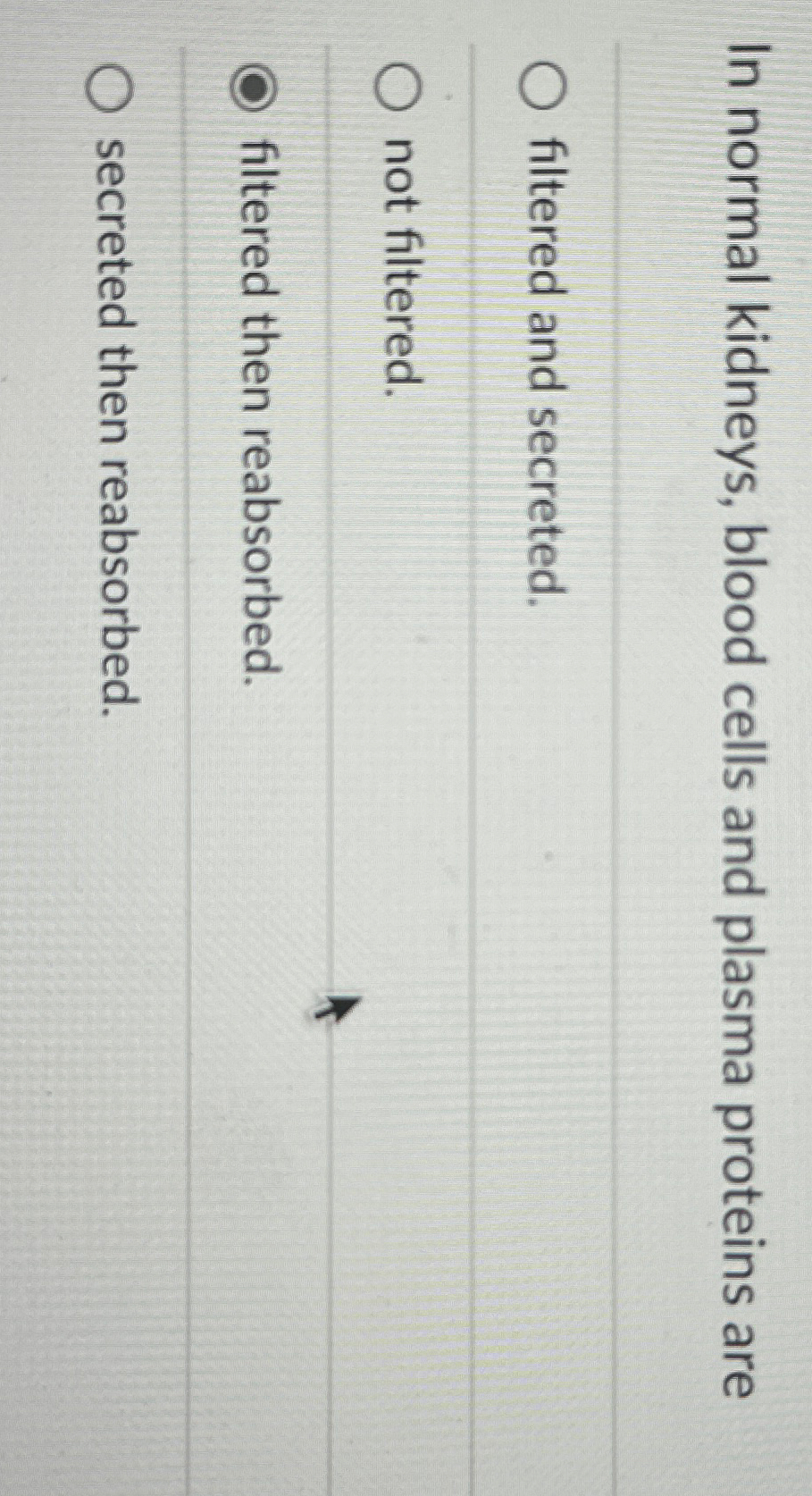 Solved In normal kidneys, blood cells and plasma proteins | Chegg.com