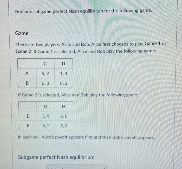 Solved Find one subgame perfect Nash equilibrium for the | Chegg.com