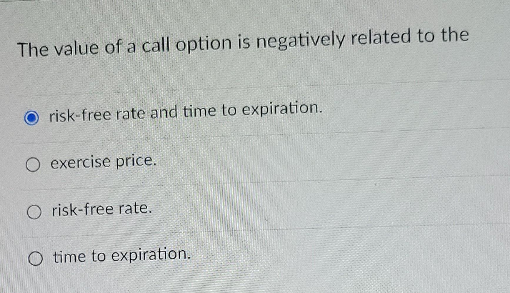 Solved The value of a call option is negatively related to | Chegg.com
