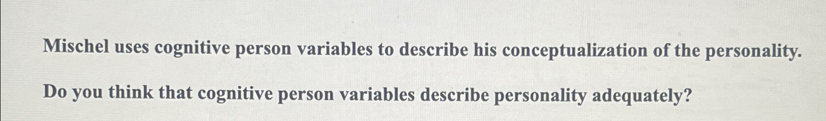 Solved Mischel uses cognitive person variables to describe | Chegg.com
