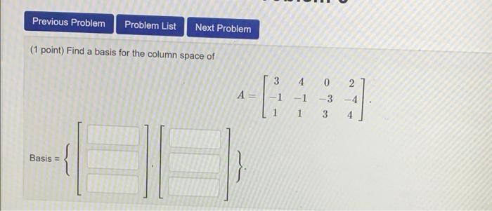 Solved (1 point) Find a basis for the column space of | Chegg.com