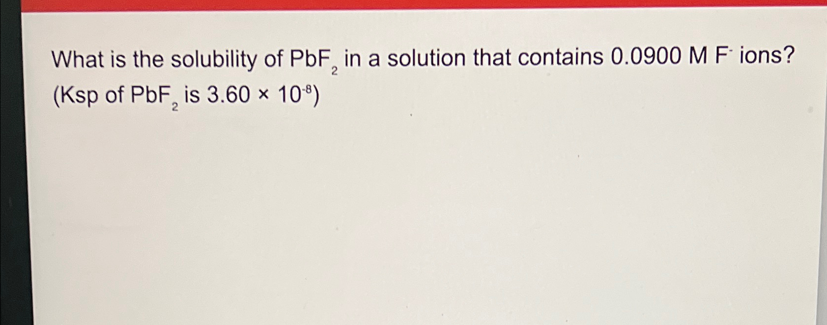 Solved What is the solubility of PbF2 ﻿in a solution that | Chegg.com