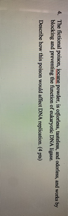 Solved 4. The fictional poison, iocane powder, is cqlorless, | Chegg.com