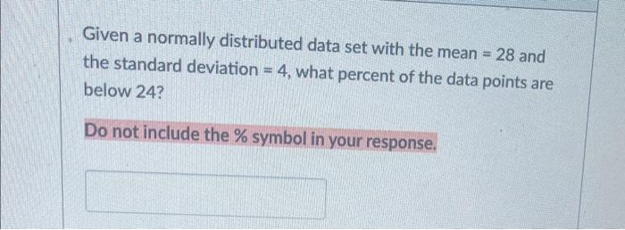 Solved Given a normally distributed data set with the mean | Chegg.com