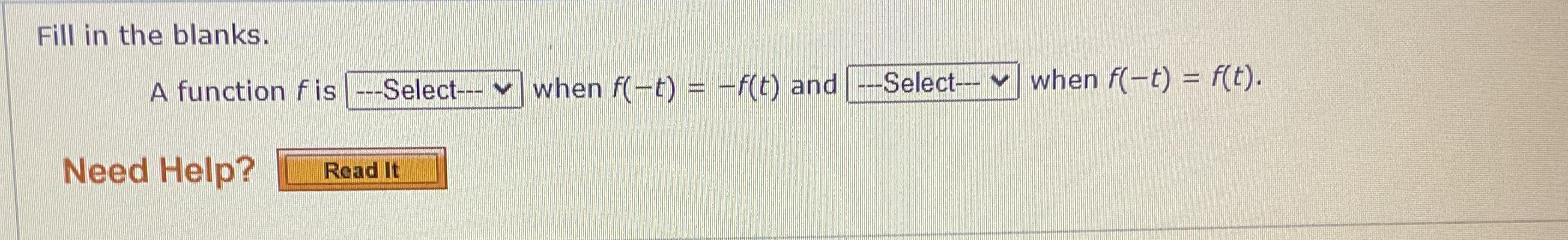 Solved Fill in the blanks.A function f ﻿is when f(-t)=-f(t) | Chegg.com