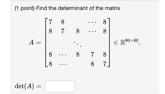 Solved (1 point) Find the determinant of the matrix | Chegg.com