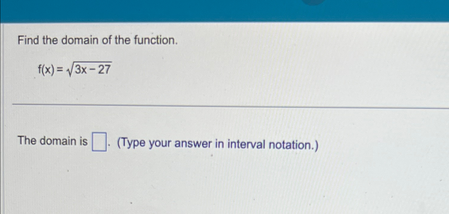Solved Find the domain of the function.f(x)=3x-272The domain | Chegg.com