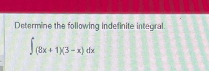 Solved Determine the following indefinite | Chegg.com