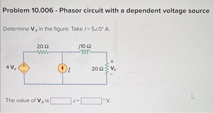 Solved Problem 10.006 - Phasor circuit with a dependent | Chegg.com