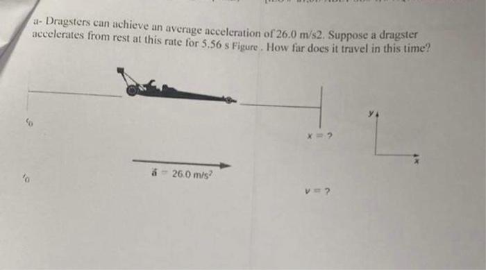 Solved a- Dragsters can achieve an average acceleration of | Chegg.com