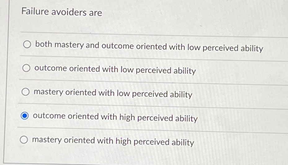 Solved Failure avoiders areboth mastery and outcome oriented | Chegg.com