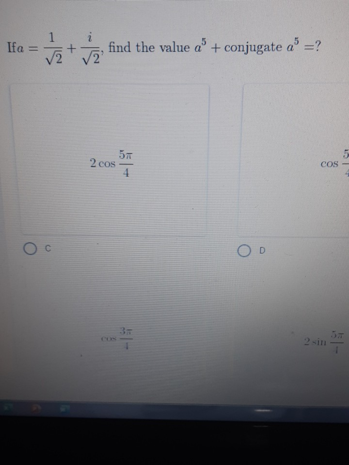 Solved To find the value a + conjugate a =? COS COS o o 2 | Chegg.com