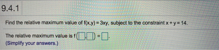 Solved 9 4 1 Find The Relative Maximum Value Of F X Y