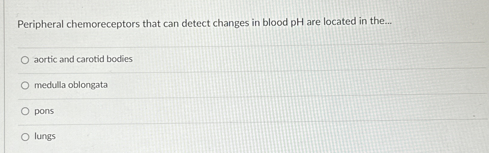 Solved Peripheral chemoreceptors that can detect changes in | Chegg.com