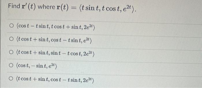 Solved Find r′(t) where r(t)= tsint,tcost,e2t | Chegg.com