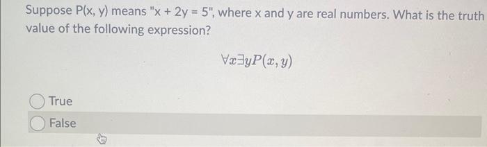Solved Suppose P(x,y) means " x+2y=5 ", where x and y are | Chegg.com