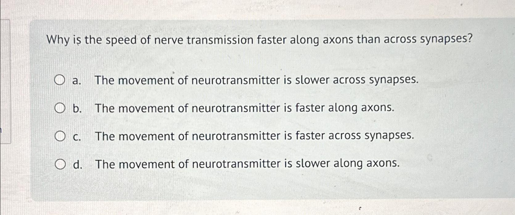 Solved Why is the speed of nerve transmission faster along | Chegg.com