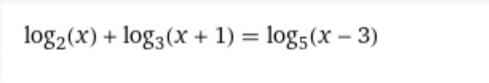 Solved log2(x) + log3(x + 1) = log5(x - 3) | Chegg.com