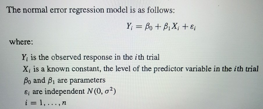 Solved The normal error regression model is as follows: Y; = | Chegg.com