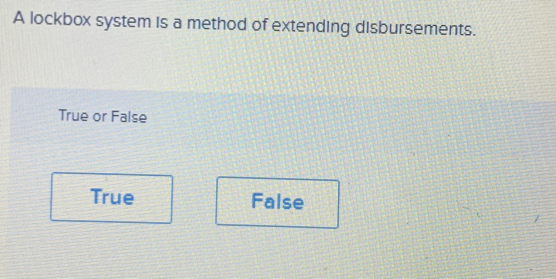 Solved A lockbox system is a method of extending | Chegg.com