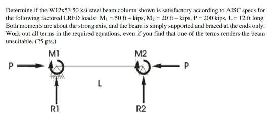 Solved Determine if the W12x53 50 ksi steel beam column | Chegg.com