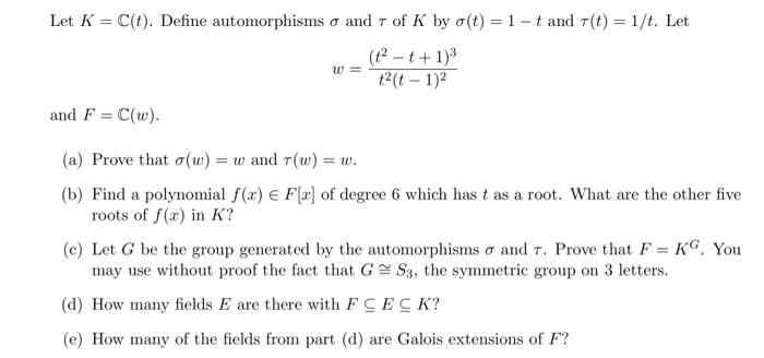 Solved Let K=C(t). Define automorphisms σ and τ of K by | Chegg.com