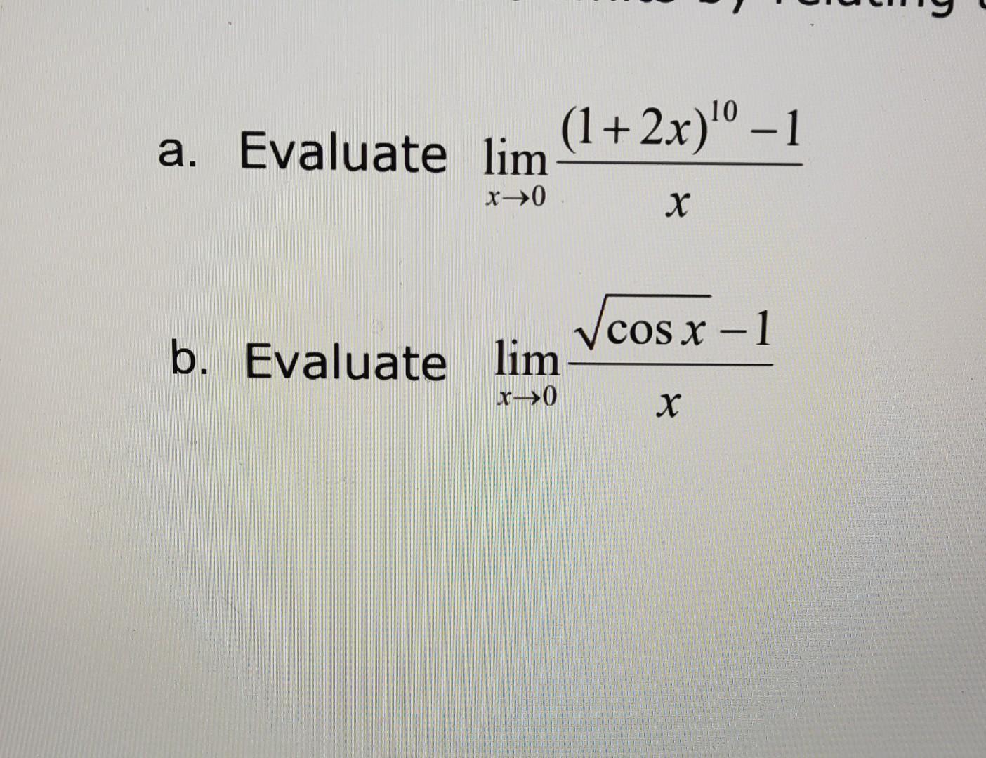 Solved limx→0x(1+2x)10−1limx→0xcosx−1 | Chegg.com
