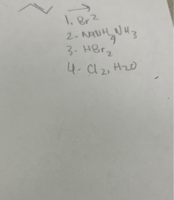 Solved Br2 2. NaNH2,NH3 3- HBr2 4. Cl2,H2O | Chegg.com