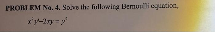Solved PROBLEM No. 4. Solve the following Bernoulli | Chegg.com