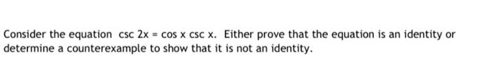 Solved Consider the equation csc 2x = cos x csc X. Either | Chegg.com