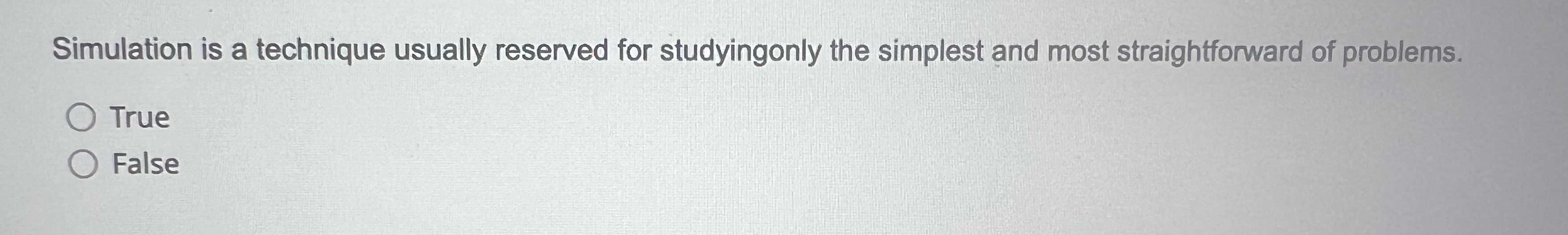 Solved Simulation is a technique usually reserved for | Chegg.com