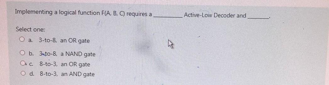 Solved Implementing a logical function F(A,B,C) requires a | Chegg.com