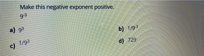 Solved Make this negative exponent positive. 9-3 a) 93 b) | Chegg.com