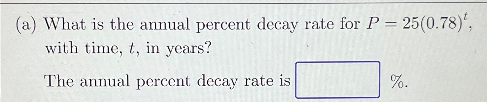 Solved (a) ﻿What is the annual percent decay rate for | Chegg.com