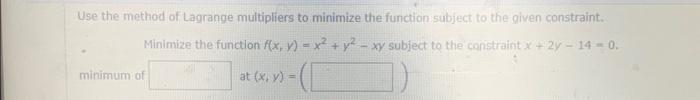 Use the method of Lagrange multipliers to minimize | Chegg.com