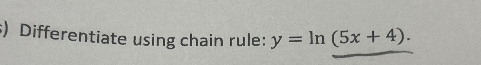 Solved Differentiate using chain rule: y=ln(5x+4). | Chegg.com