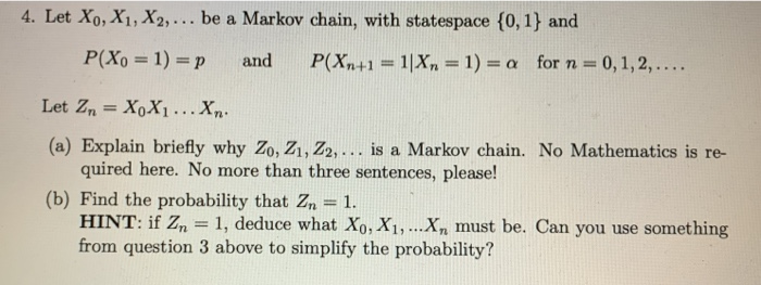 Solved 4. Let Xo, X1, X2,... be a Markov chain, with | Chegg.com