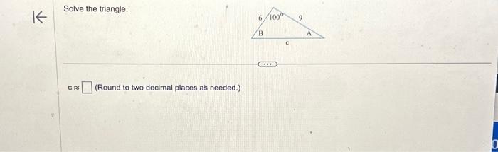 Solved Solve the triangle. c≈ (Round to two decimal places | Chegg.com