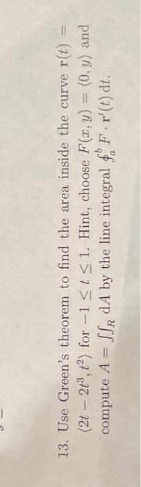 Solved 13. Use Green's theorem to find the area inside the | Chegg.com
