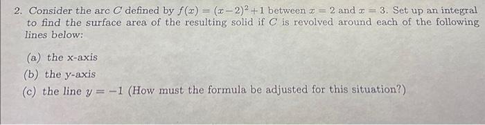Solved 2. Consider the arc C defined by f(x)=(x−2)2+1 | Chegg.com