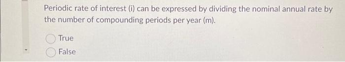 Solved Periodic rate of interest (i) can be expressed by | Chegg.com