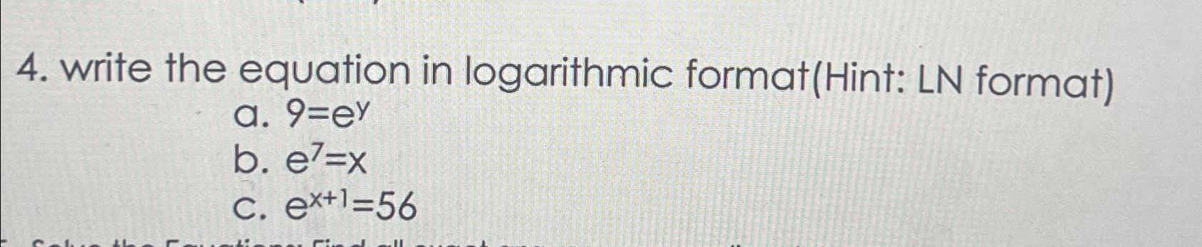 Solved write the equation in logarithmic format(Hint: LN | Chegg.com